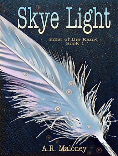 Skye Light (Edict of the Kauri Book 1) by A.R. Maloney | Goodreads