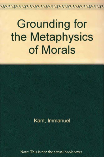 Grounding for the Metaphysics of Morals by Immanuel Kant | Goodreads