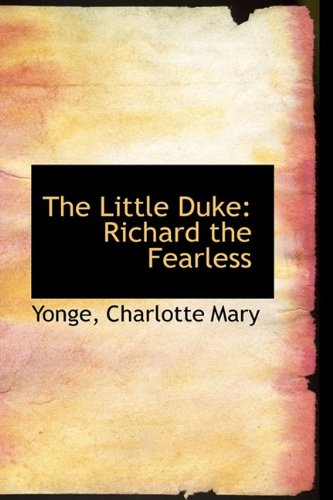 The Little Duke: Richard the Fearless by Charlotte Mary Yonge | Goodreads