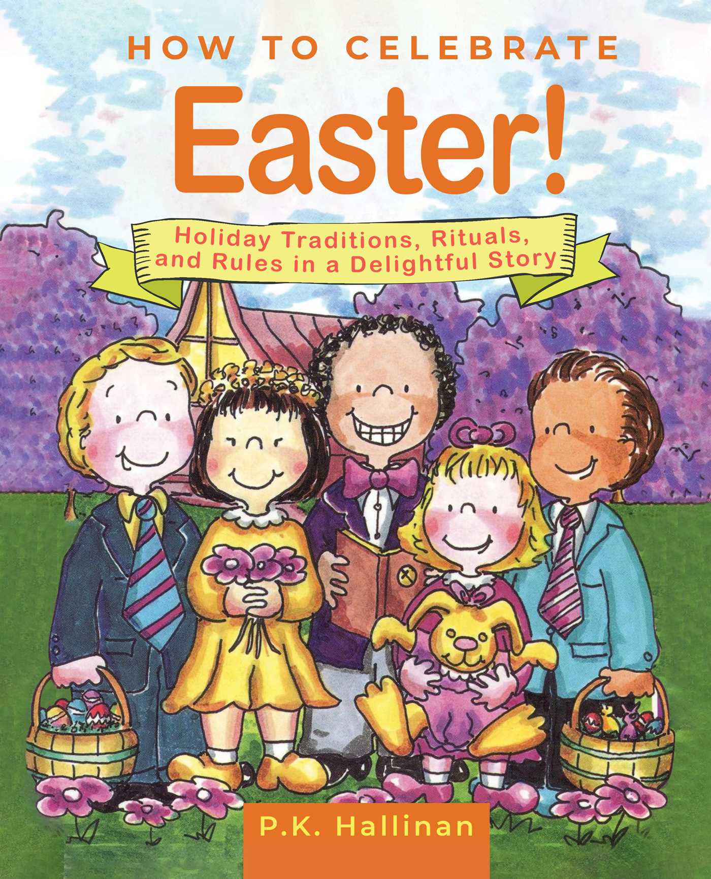 How to Celebrate Easter!: Holiday Traditions, Rituals, and Rules in a ...