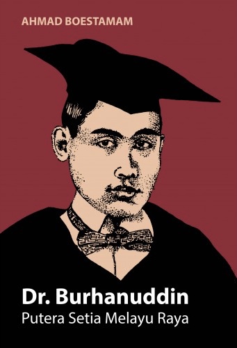 Dr. Burhanuddin: Putera Setia Melayu Raya by Ahmad Boestamam | Goodreads