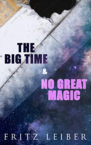 The Big Time & No Great Magic: The Change War by Fritz Leiber | Goodreads