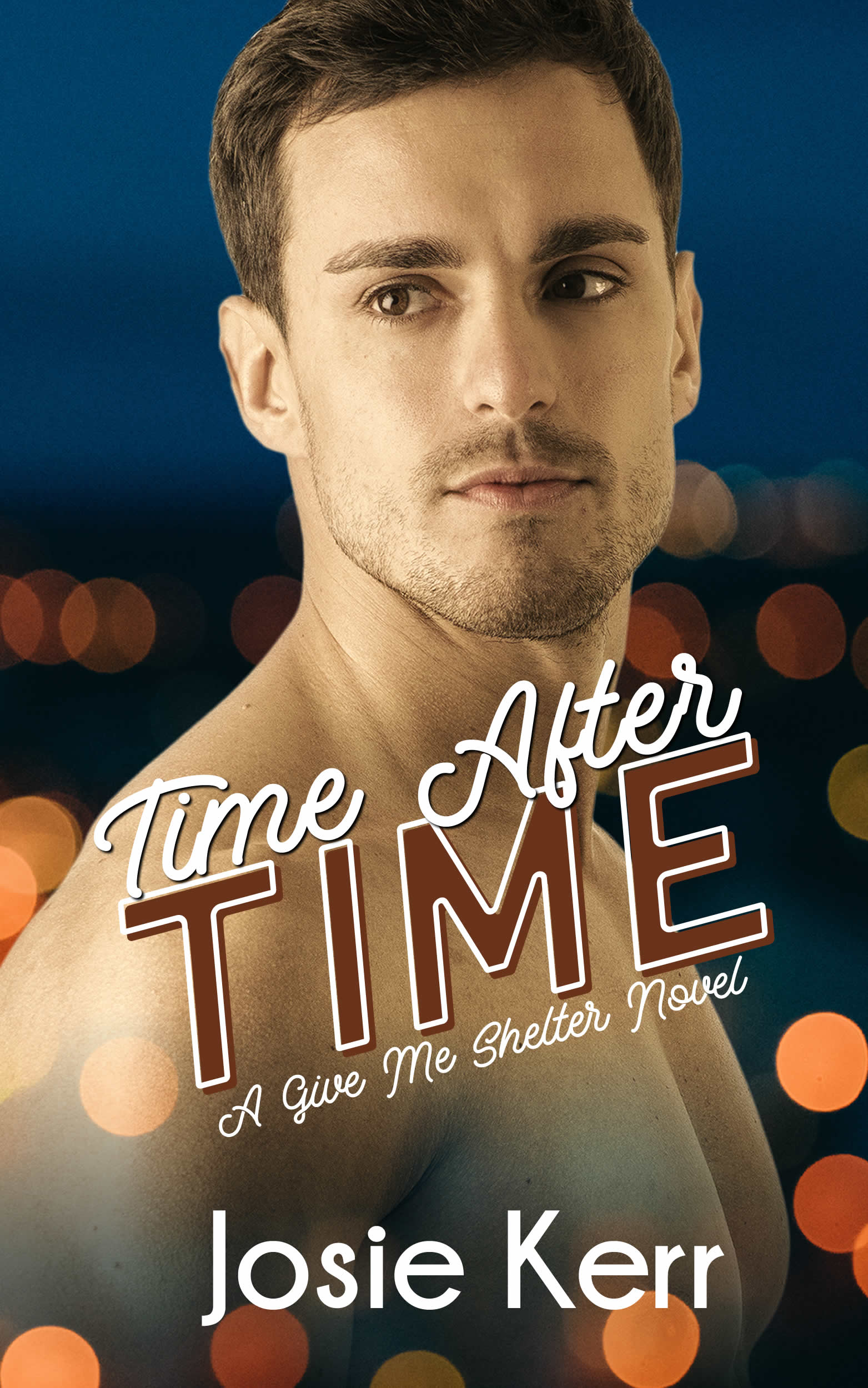 Time After Time (Give Me Shelter #3) by Josie Kerr | Goodreads