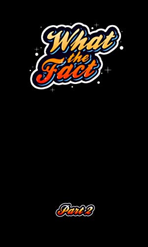 What The Fact Part 2: 1,000 Fun Facts and Trivial Information by Nancie ...