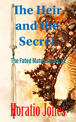 The Heir and the Secret (Fated Mates #2) by Horatio Jones | Goodreads