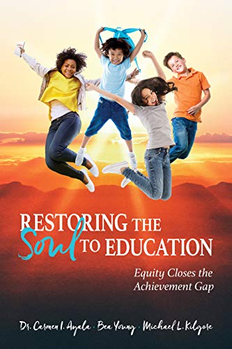 Restoring the Soul to Education: Equity Closes the Achievement Gap by ...