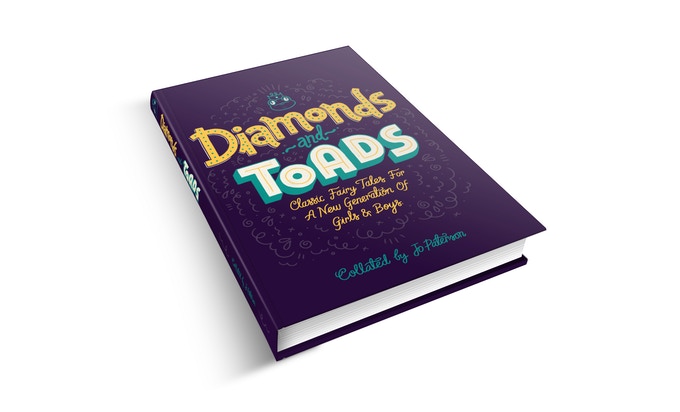 Diamonds and Toads: classic fairy tales for a new generation of girls ...