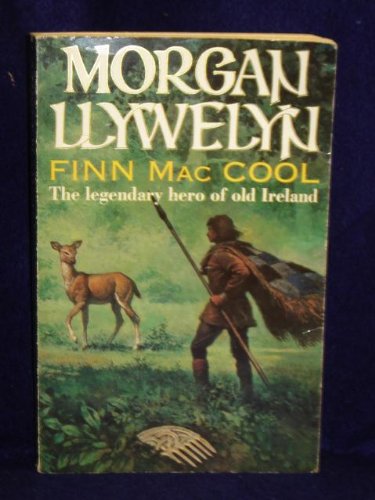 Finn Mac Cool: the legendary hero of Old Ireland by Morgan Llywelyn ...