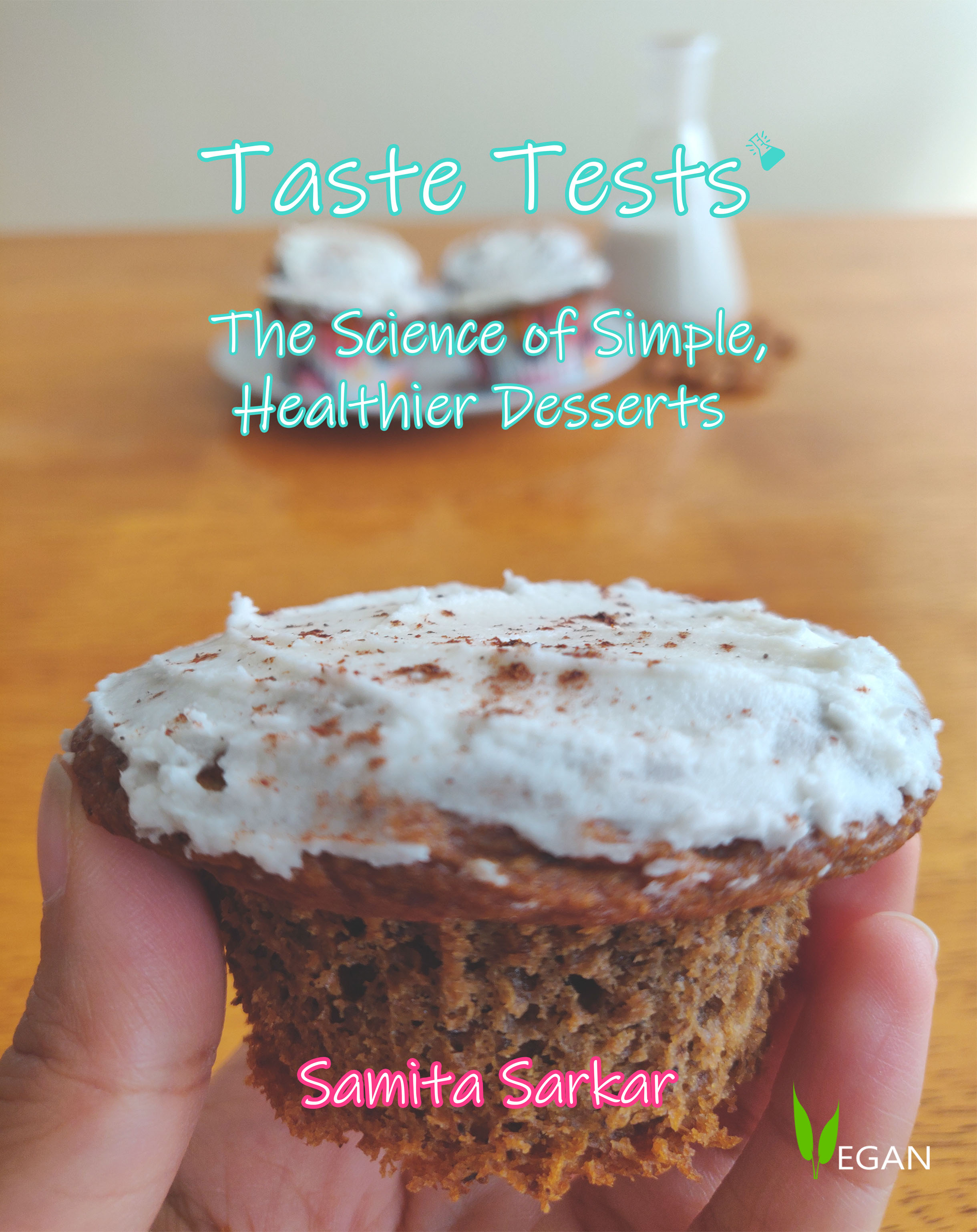 Taste Tests: The Science of Simple, Healthier Desserts by Samita Sarkar ...
