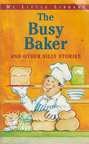The Busy Baker and Other Silly Stories by Nicola Baxter | Goodreads