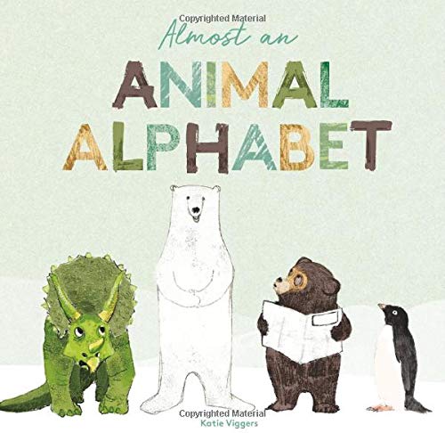 ALMOST AN ANIMAL ALPHABET /ANGLAIS by VIGGERS KATIE | Goodreads