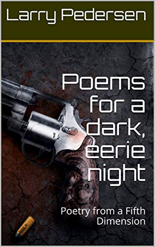 Poems for a dark, eerie night: Poetry from a Fifth Dimension by Larry ...