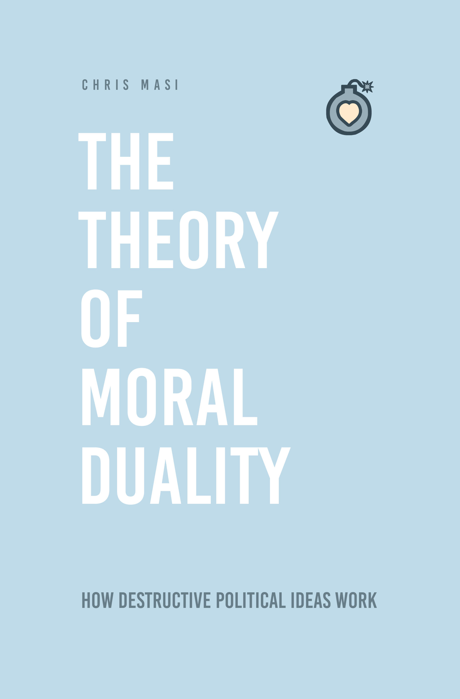 The Theory of Moral Duality: How Destructive Political Ideas Work by ...
