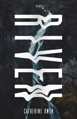 Riven: Poems by Catherine Owen | Goodreads