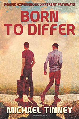 BORN TO DIFFER: Shared Experiences, Different Pathways by Michael ...