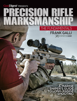 Precision Rifle Marksmanship: The Fundamentals - A Marine Sniper's ...