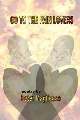 Go to the Pain Lovers by Peter Magliocco | Goodreads