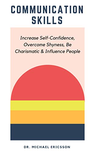 Communication Skills: Increase Self-Confidence, Overcome Shyness, Be ...