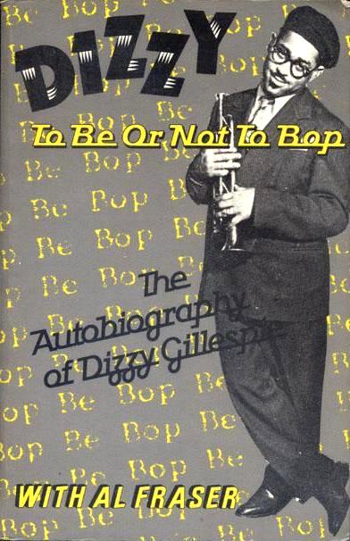 Dizzy: To Be Or Not To Bop- The Autobiography of Dizzy Gillespie by ...