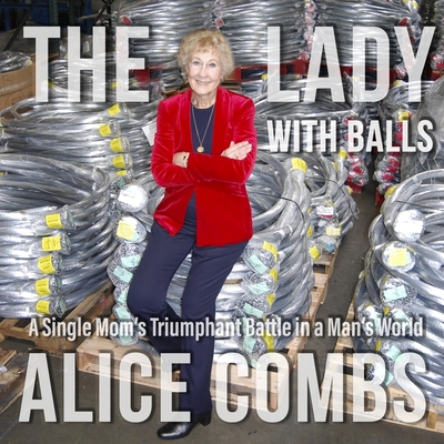 The Lady with Balls: A Single Mom's Triumphant Battle in a Man's World ...