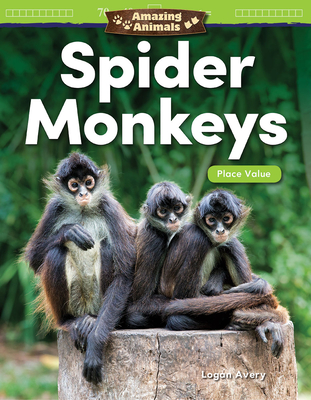 Teacher Created Materials 27329 Amazing Animals: Spider Monkeys: Place ...