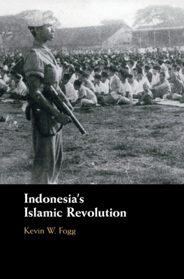 Indonesia's Islamic Revolution by Kevin W. Fogg | Goodreads