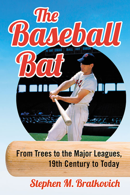 The Baseball Bat: The History and Science of Major League Bat Making by ...