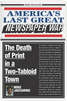 America's Last Great Newspaper War: The Death of Print in a Two-Tabloid ...