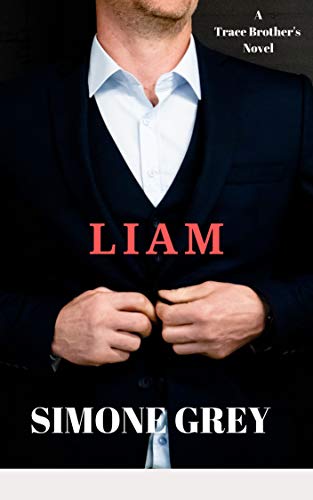 LIAM (A Trace Brothers Novel Book 1) by Simone Grey | Goodreads