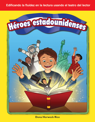 Héroes estadounidenses (Reader's Theater) by Dona Herweck Rice | Goodreads