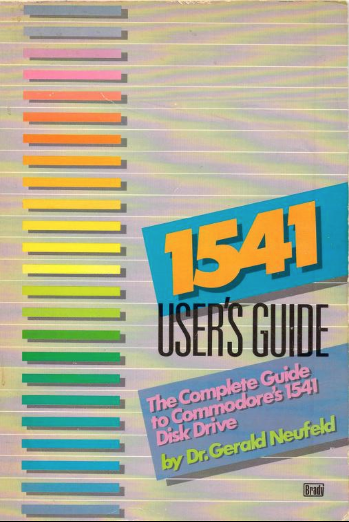 1541 User's Guide: The Complete Guide to Commodore's 1541 Disk Drive by ...