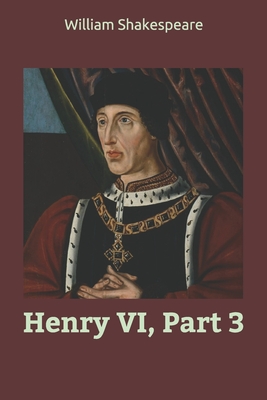 Henry VI, Part 3 by William Shakespeare | Goodreads