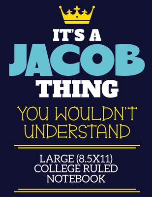 It's A Jacob Thing You Wouldn't Understand Large (8.5x11) College Ruled ...