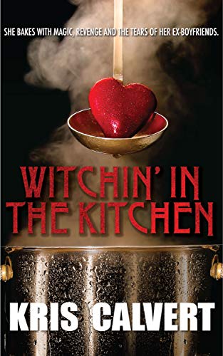 Witchin' in the Kitchen by Kris Calvert | Goodreads