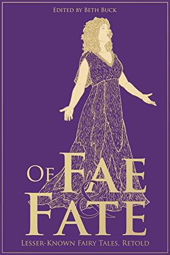 Of Fae and Fate: Lesser-Known Fairy Tale Retellings by Beth Buck ...