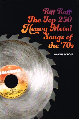 Riff Raff: The Top 250 Heavy Metal Songs of the '70s by Martin Popoff ...