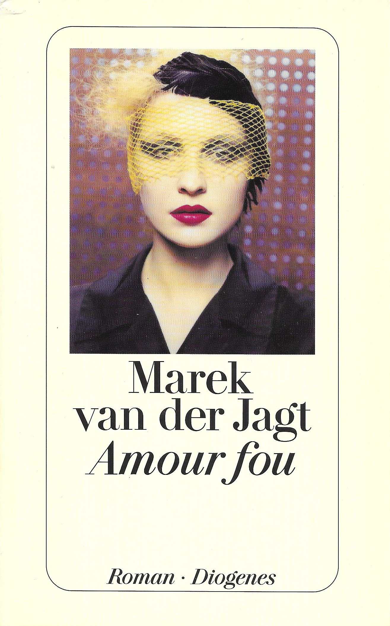 Amour fou by Marek van der Jagt | Goodreads