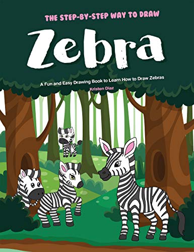 The Step-by-Step Way to Draw Zebra: A Fun and Easy Drawing Book to ...