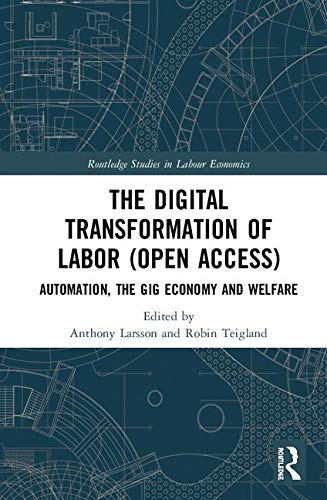 The Digital Transformation of Labor: Automation, the Gig Economy and ...