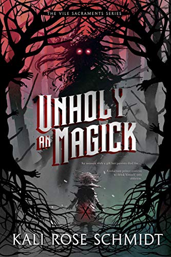 An Unholy Magick by Kali Rose Schmidt | Goodreads
