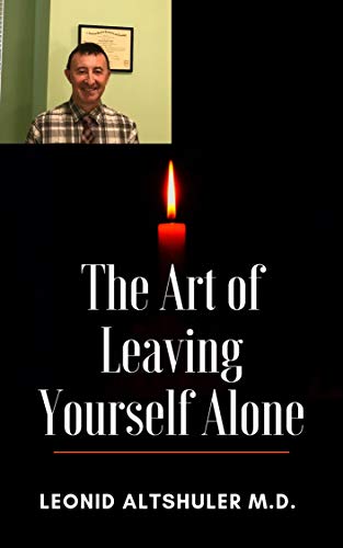 The Art of Leaving Yourself Alone by Leonid Altshuler | Goodreads