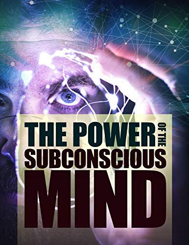 The Power of The Subconcious Mind: How To Use The Hidden Power of The ...