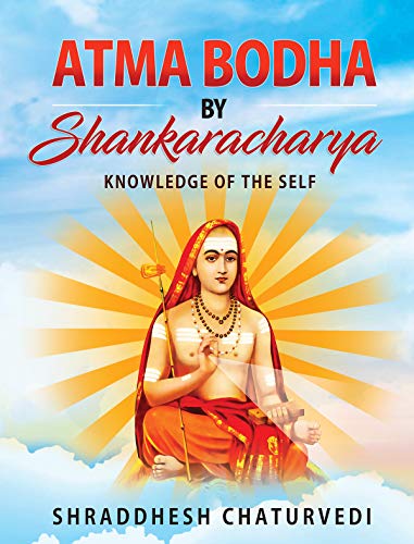 Atma Bodha By Shankaracharya: Knowledge of the Self by Shraddhesh Chaturvedi | Goodreads