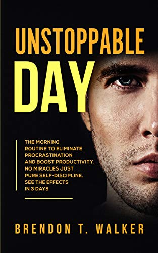 Unstoppable Day by Brendon T. Walker | Goodreads