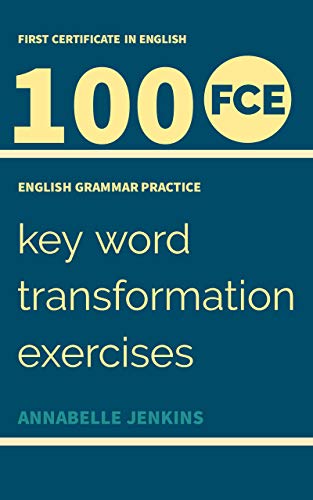 English Grammar Practice-First Certificate in English: 100 FCE Key Word ...