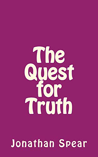 The Quest for Truth by Jonathan Spear | Goodreads