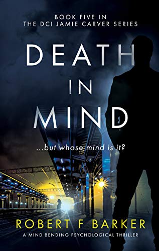 Death in Mind (DCI Jamie Carver, #5) by Robert F. Barker | Goodreads