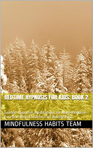 Bedtime Hypnosis for Kids: Book 2: Guided Hypnosis Meditations to Make ...