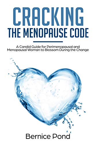 Cracking the Menopause Code: A Candid Guide for Perimenopausal and Menopausal Woman to Blossom ...
