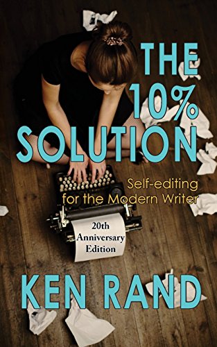 The 10% Solution: Self-editing for the Modern Writer by Ken Rand ...